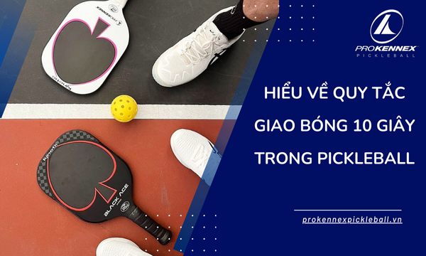 Hiểu về quy tắc giao bóng 10 giây trong pickleball
